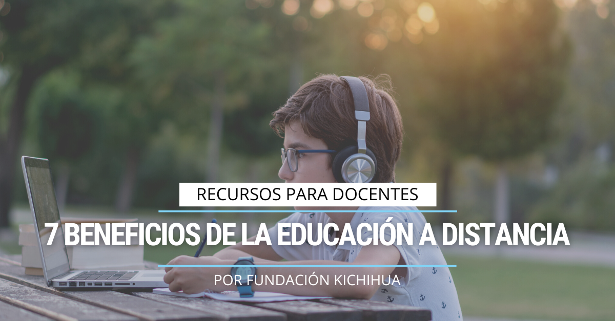 Beneficios de la educación a distancia - Kichihua