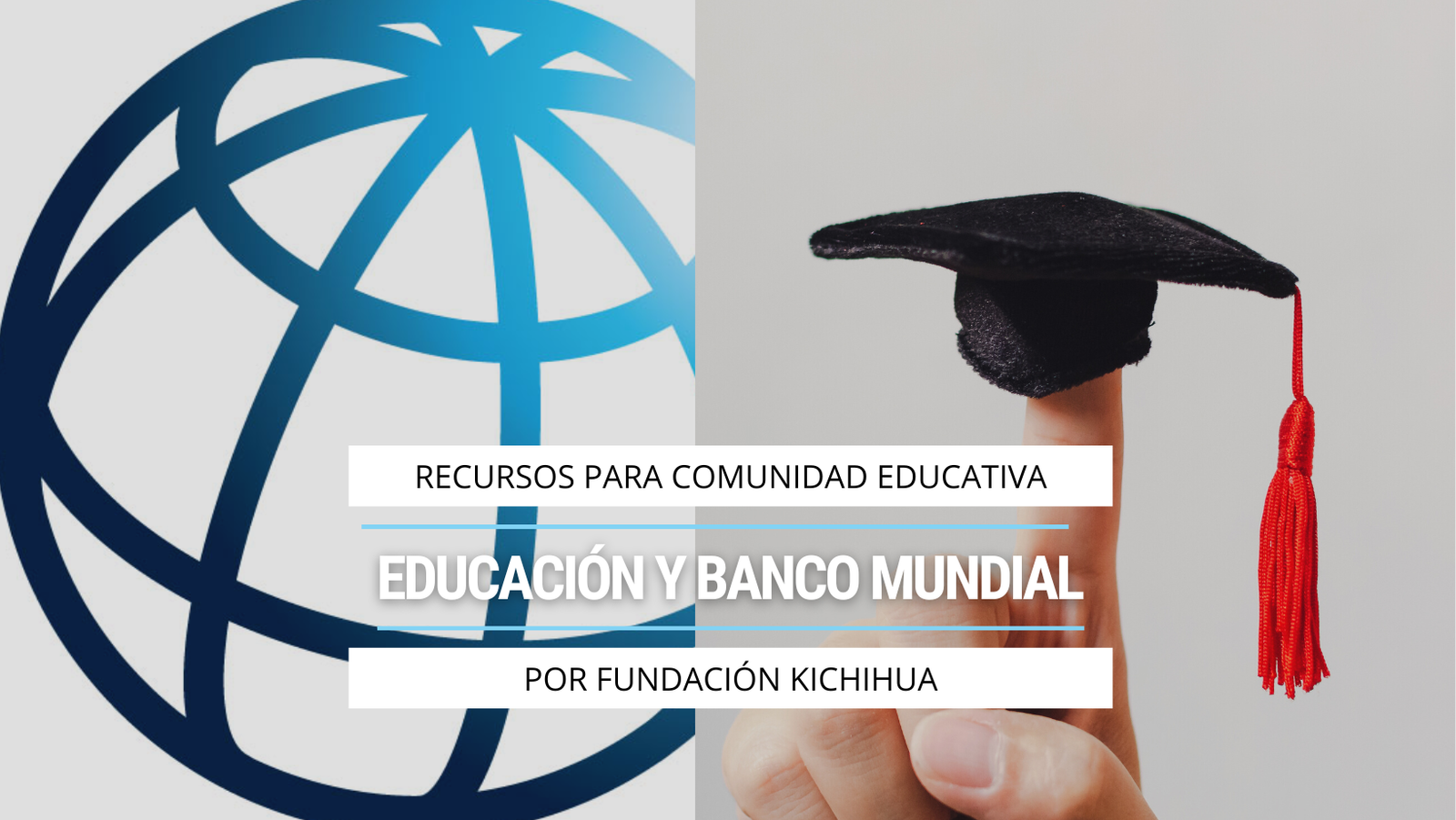 Educación y Banco Mundial - Kichihua Educación y Banco Mundial - Kichihua